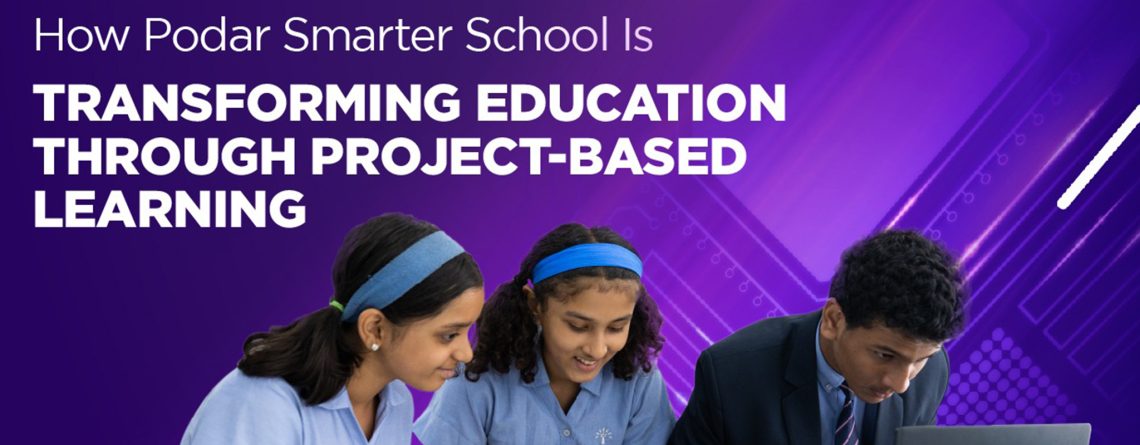 How Podar Smarter School is Transforming Education through Project-Based Learning - Podar ...