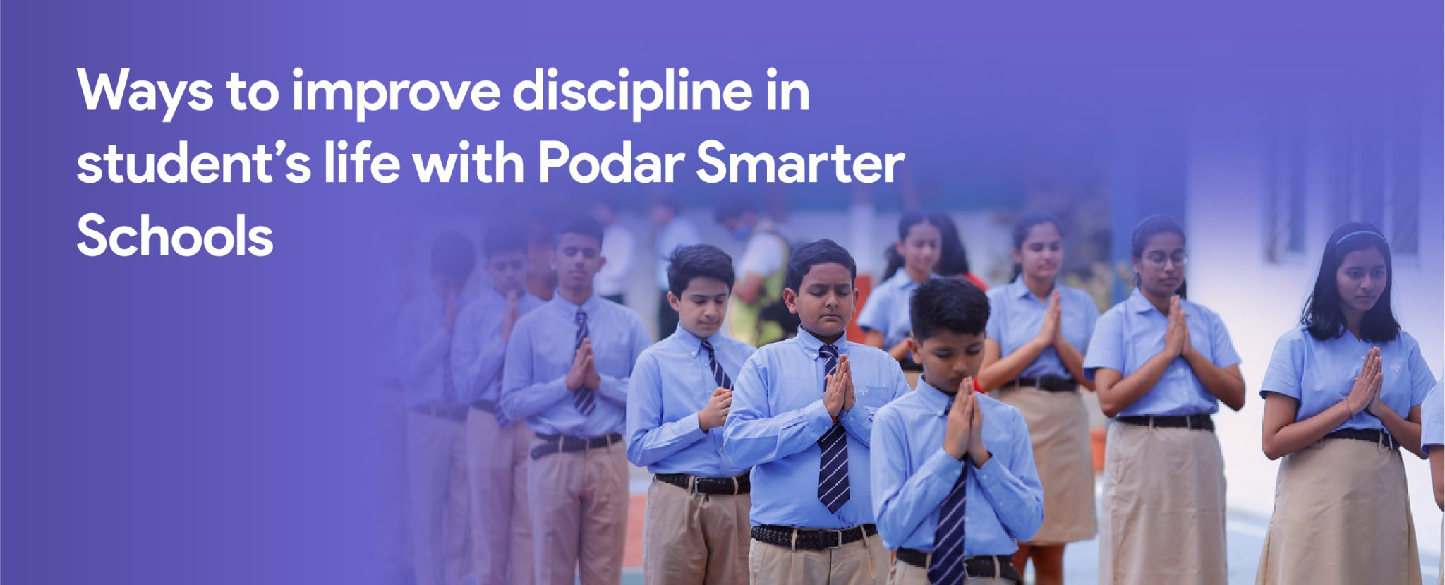 Ways to improve discipline in student's life with Podar Smarter Schools Ways to improve discipline in student's life with Podar Smarter Schools