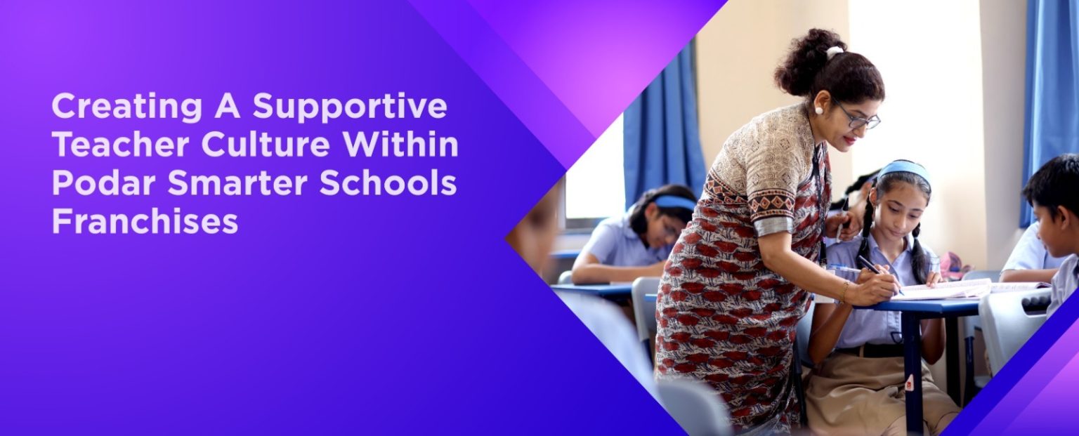 Building a Supportive Teacher Culture at Podar Smarter Schools